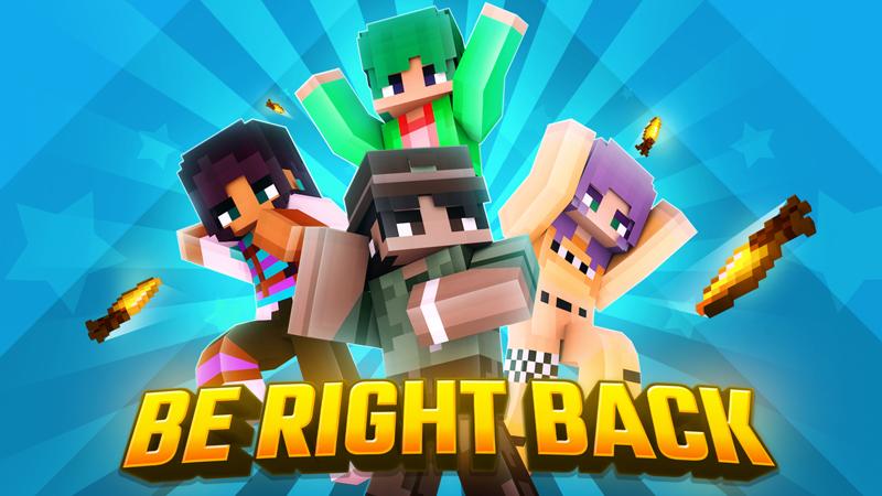 Be Right Back by Duh | CHUNK - Minecraft Bedrock Marketplace Explorer
