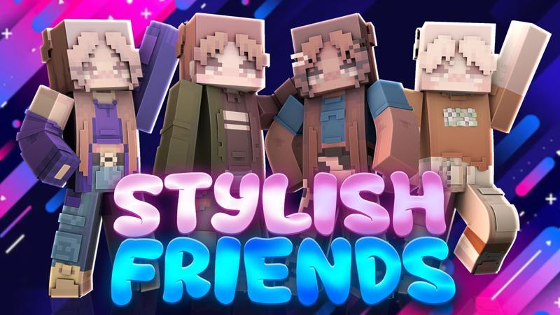 Stylish Friends by FTB | CHUNK - Minecraft Bedrock Marketplace Explorer