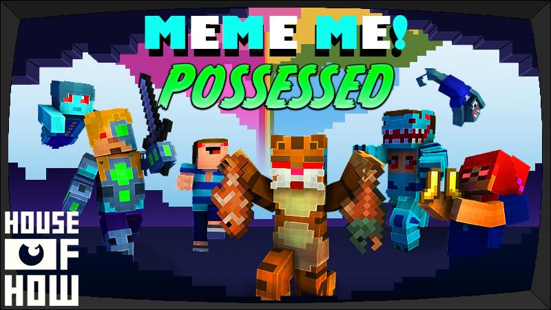 Meme Me! Possessed by House of How | CHUNK - Minecraft Bedrock ...