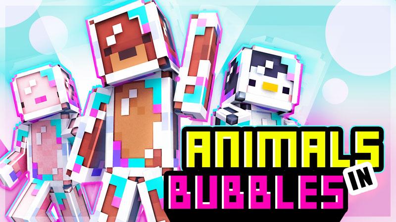 Animals In Bubbles by Ninja Squirrel Gaming | CHUNK - Minecraft Bedrock ...