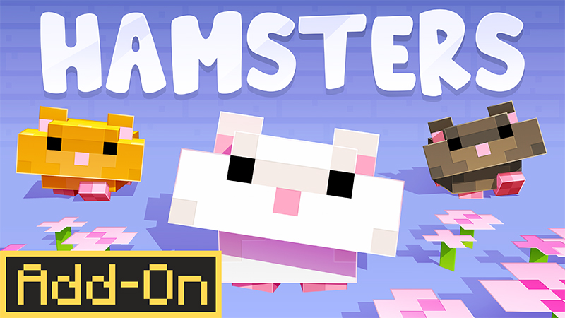 Hamsters+ Add-On by Starfish Studios | CHUNK - Minecraft Bedrock Marketplace Explorer